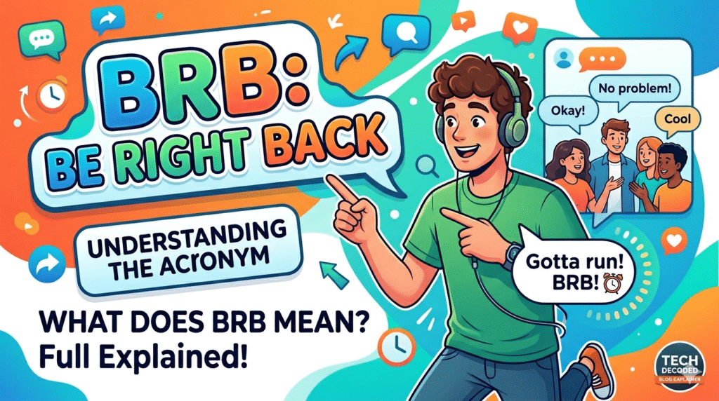 BRB Meaning Explained: What It Stands For, Usage, Examples