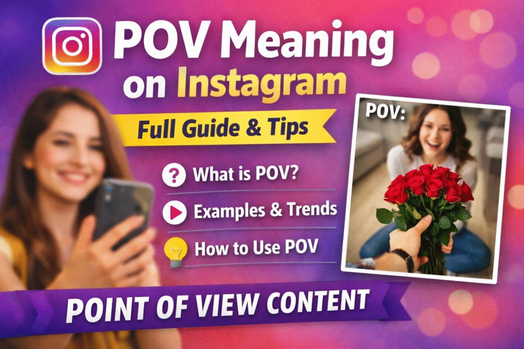 POV Meaning on Instagram: Full Guide with Examples, Trends